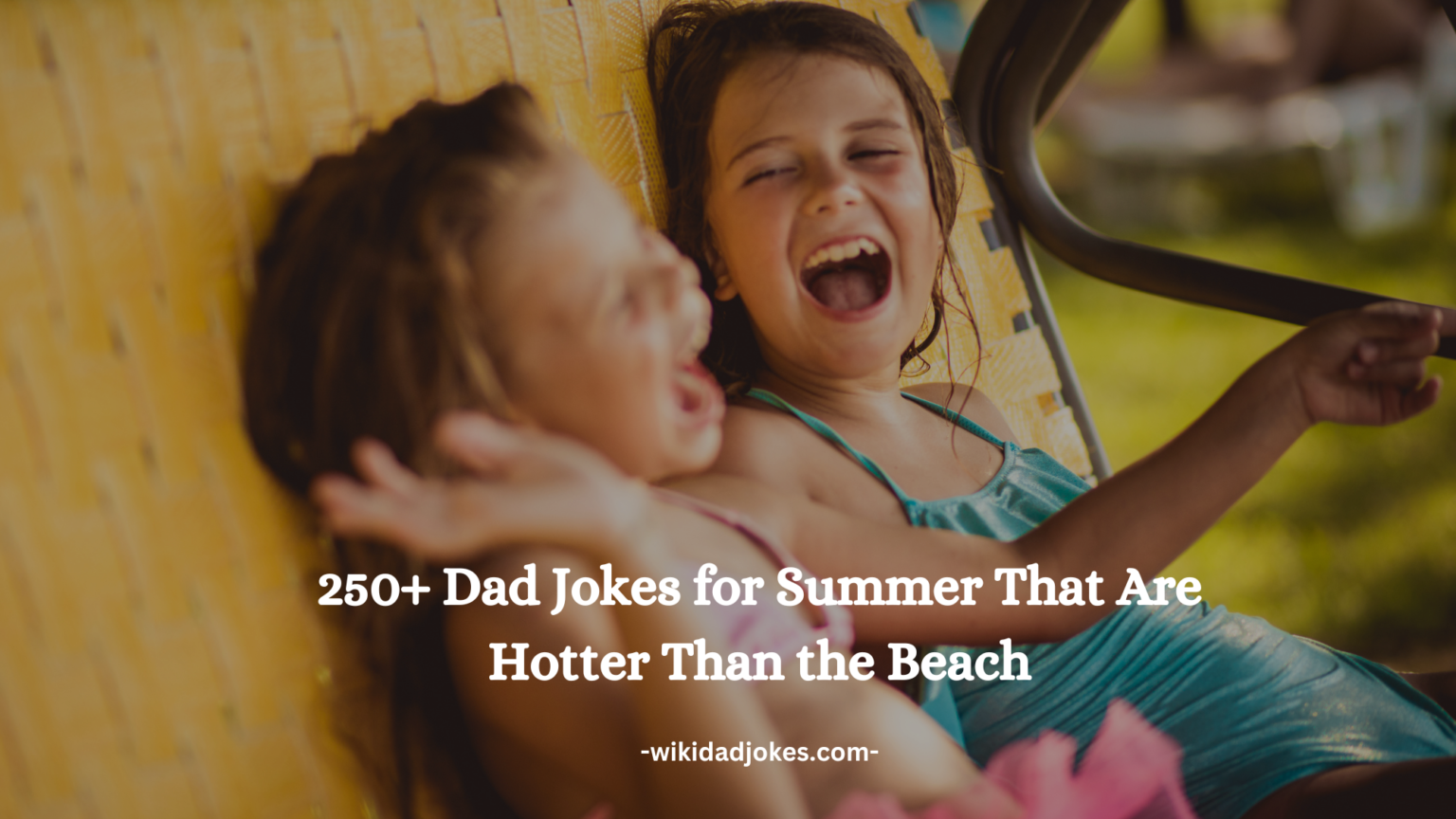 250+ Awesome Dad Jokes for Summer That Are Hotter Than the Beach - Wiki Dad Jokes