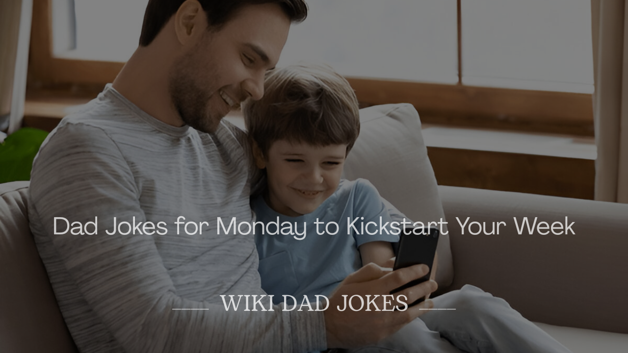 200+ Dad Jokes for Monday to Kickstart Your Week - Wiki Dad Jokes